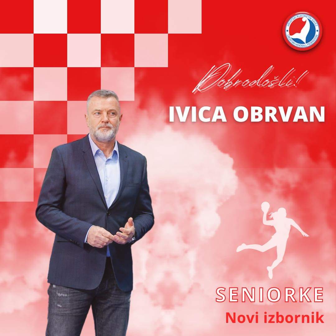 TRENER PODRAVKA VEGETE IVICA OBRVAN NOVI JE IZBORNIK HRVATSKE ŽENSKE ...